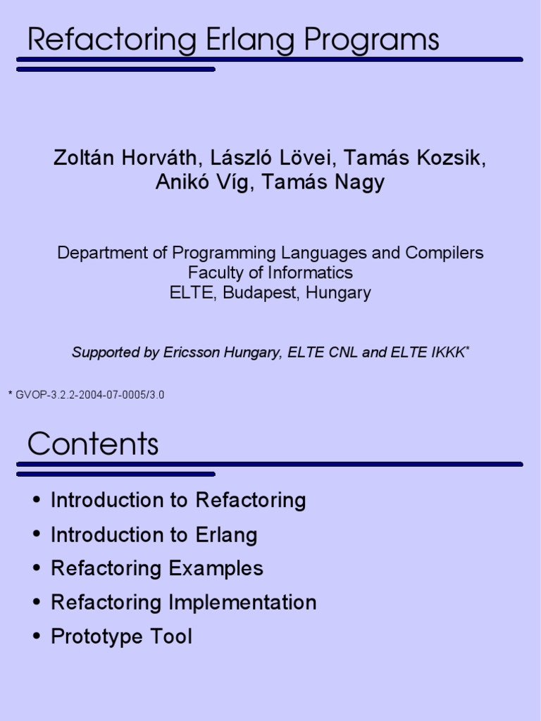 Refactoring Erlang Programs: Zoltán Horváth, László Lövei, Tamás Kozsik, Anikó Víg, Tamás Nagy ...