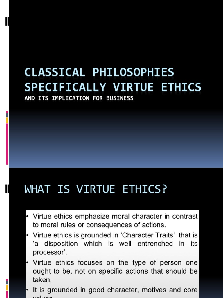 Classical Philosophies Specifically Virtue Ethics: and Its Implication ...