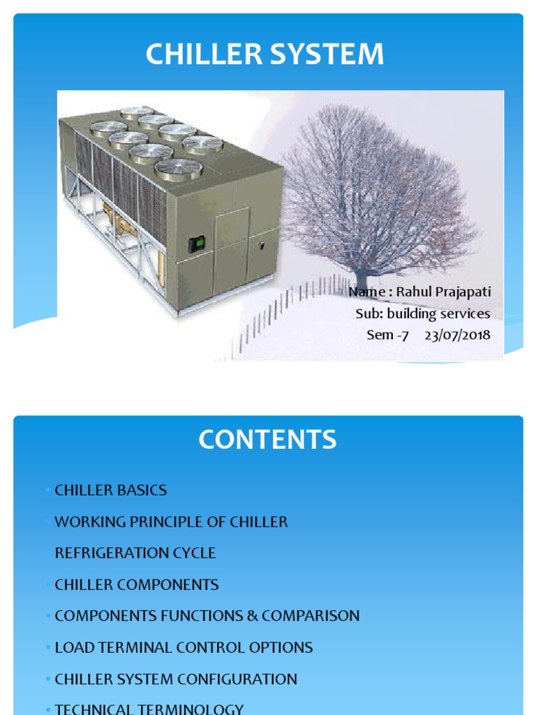 Chiller System: Name: Rahul Prajapati Sub: Building Services Sem - 7 23 ...