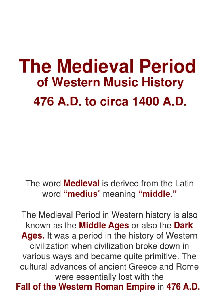 The Medieval Period: of Western Music History 476 A.D. To Circa 1400 A ...