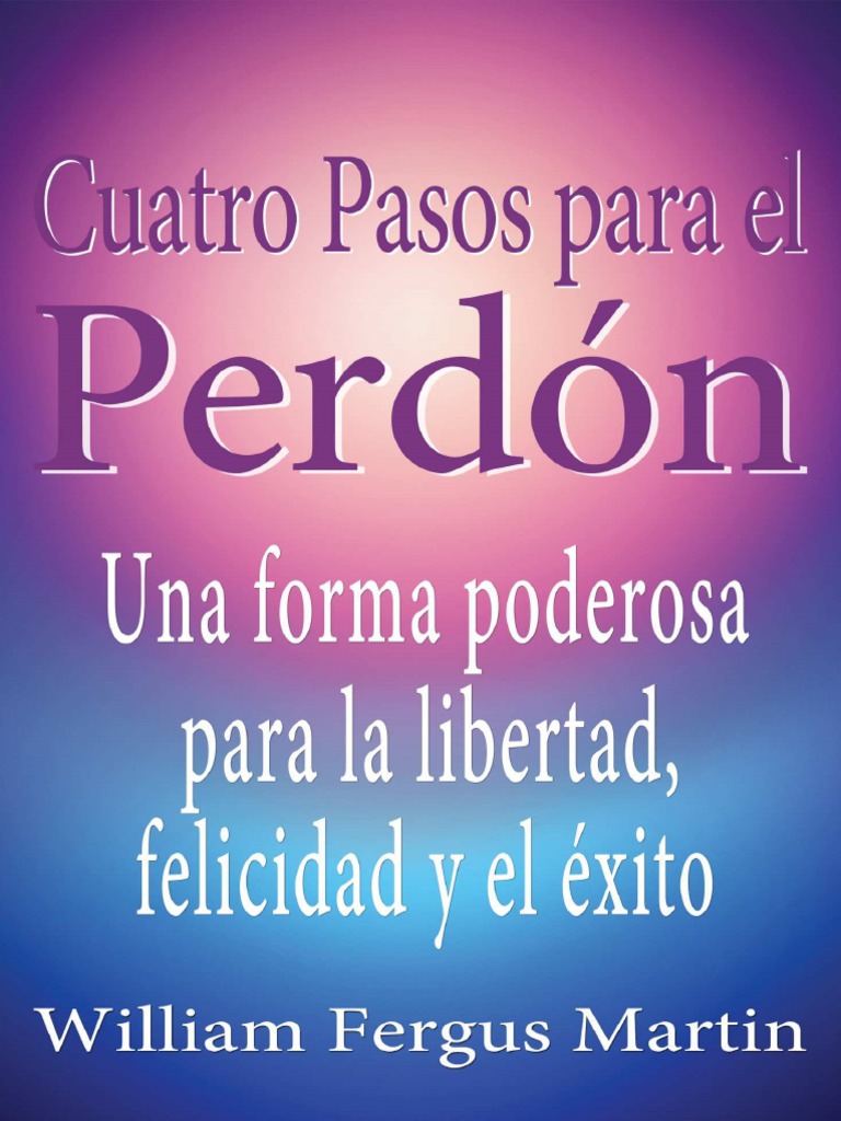 Cuatro Pasos para El Perdon William Fergus Martin PDF | PDF | Vergüenza ...