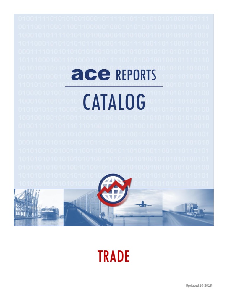ACE Reports Catalog For Trade v2016 10 | PDF | U.S. Customs And Border ...