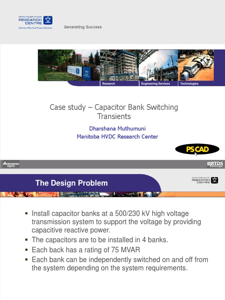 Case Study - Capacitor Bank Switching Transients: Dharshana Muthumuni Manitoba HVDC Research ...