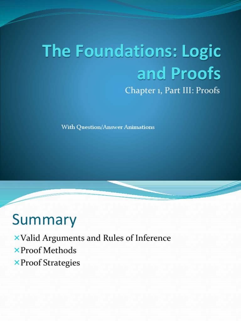The Foundations: Logic and Proofs: Chapter 1, Part III: Proofs | PDF | Argument | Inference