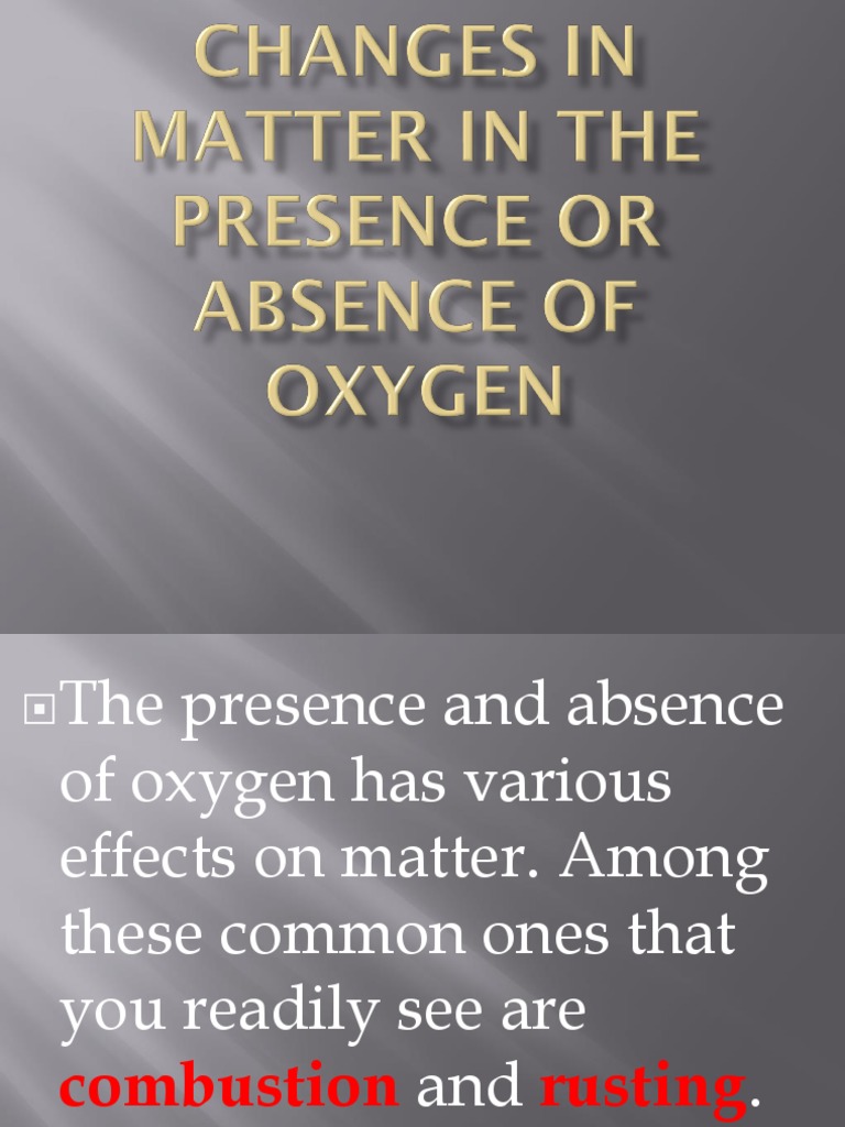 Changes in Matter in The Presence or Absence of Oxygen | PDF ...