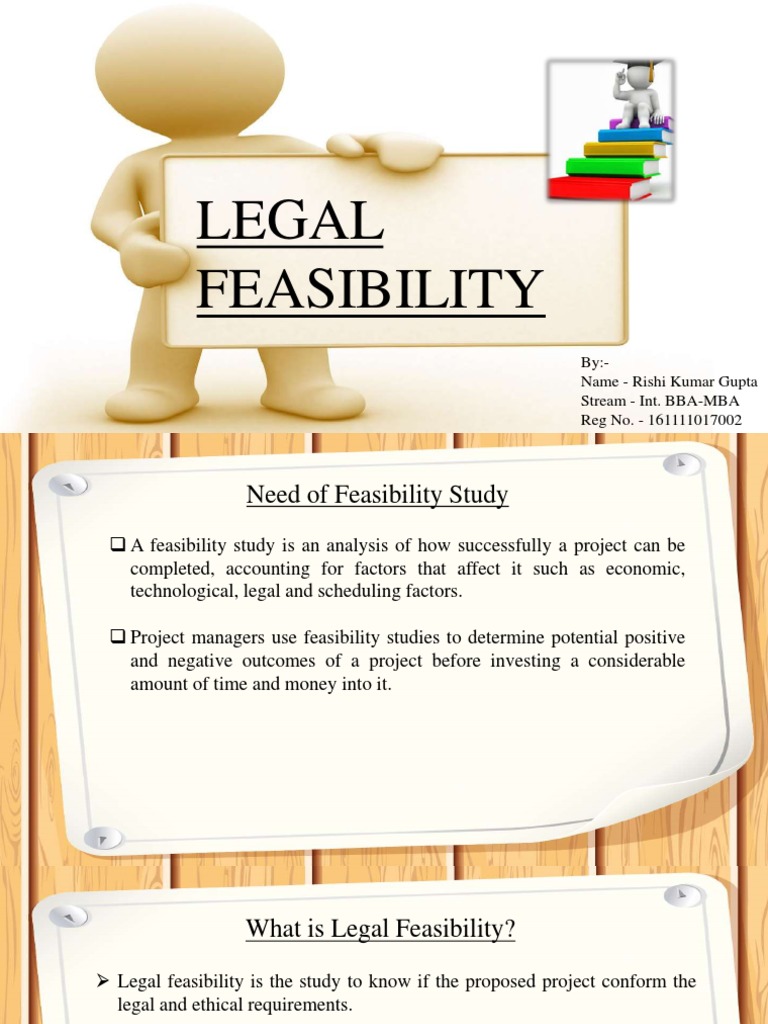 Legal Feasibility: By:-Name - Rishi Kumar Gupta Stream - Int. BBA-MBA ...