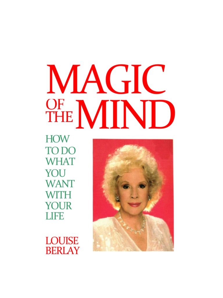 Magic of The Mind - How To Do What You Want With Your Life - Louise Berlay PDF | PDF | Thought ...