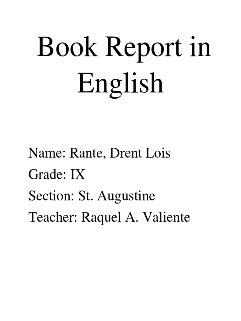 Book Report in English: Name: Rante, Drent Lois Grade: IX Section: St ...