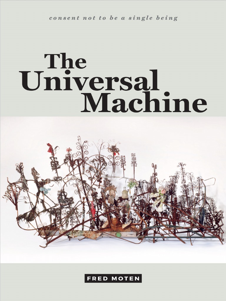 Fred Moten The Universal Machine Consent Not To Be A Single Being | PDF ...