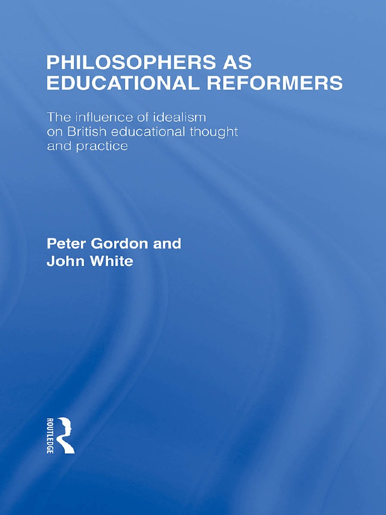 Philosophers As Educational Reformers (International Library of The ...