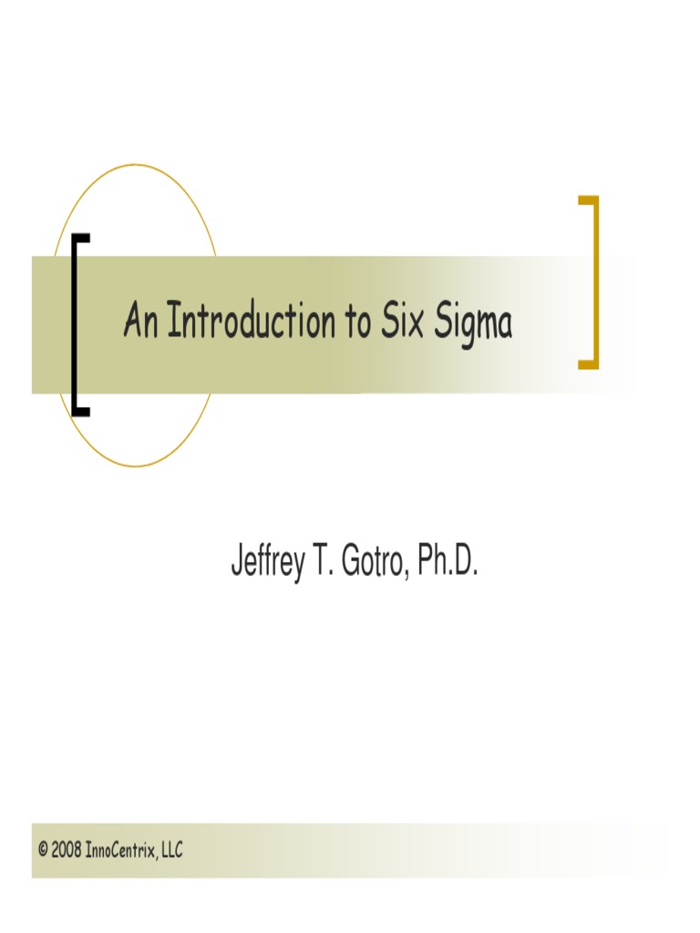 An Introduction To Six Sigma: Jeffrey T. Gotro, PH.D | PDF | Six Sigma ...