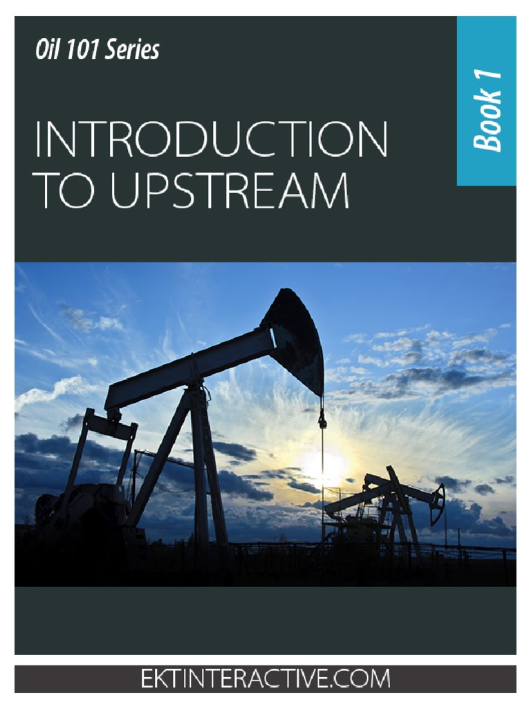 EKTi Oil 101 Ebook Introduction To Upstream | PDF | Oil Well ...