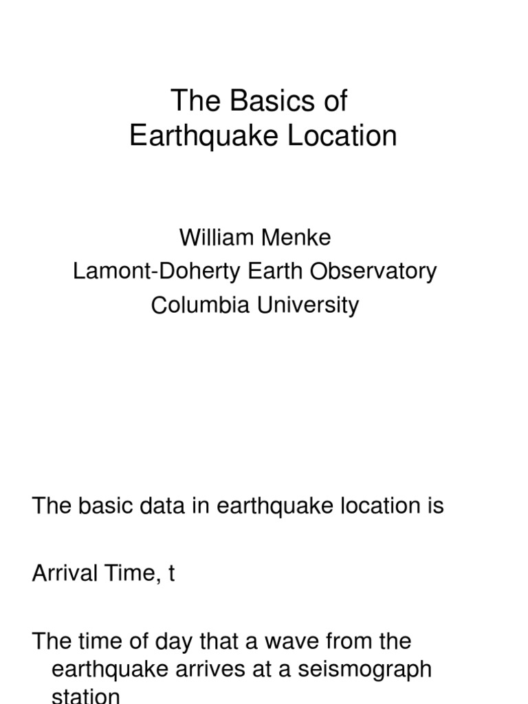 The Basics of Earthquake Location: William Menke Lamont-Doherty Earth ...