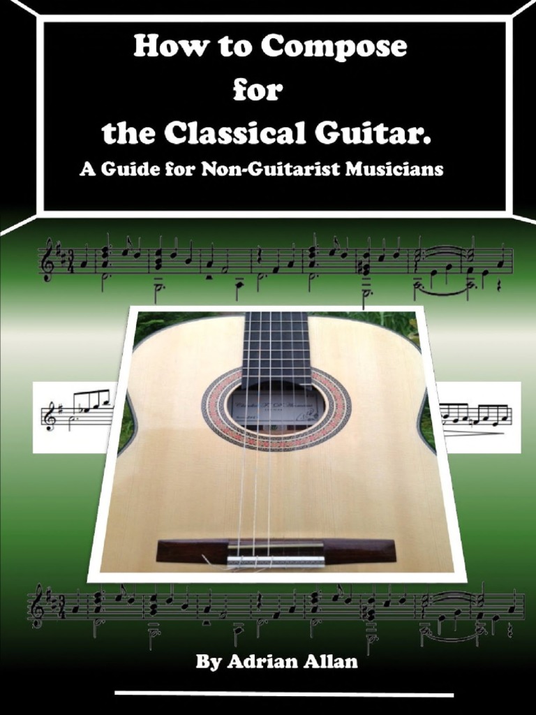 How To Compose For The Classical Guitar. A Guide For Non-Guitarist ...