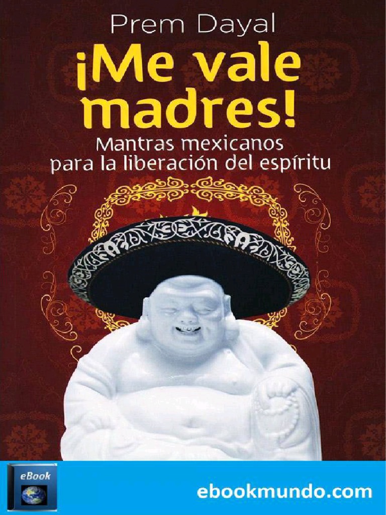 !me Vale Madres! - Prem Dayal | PDF