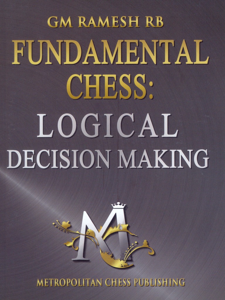 Ramesh's Guide to Chess Logic | PDF | Chess | Decision Making