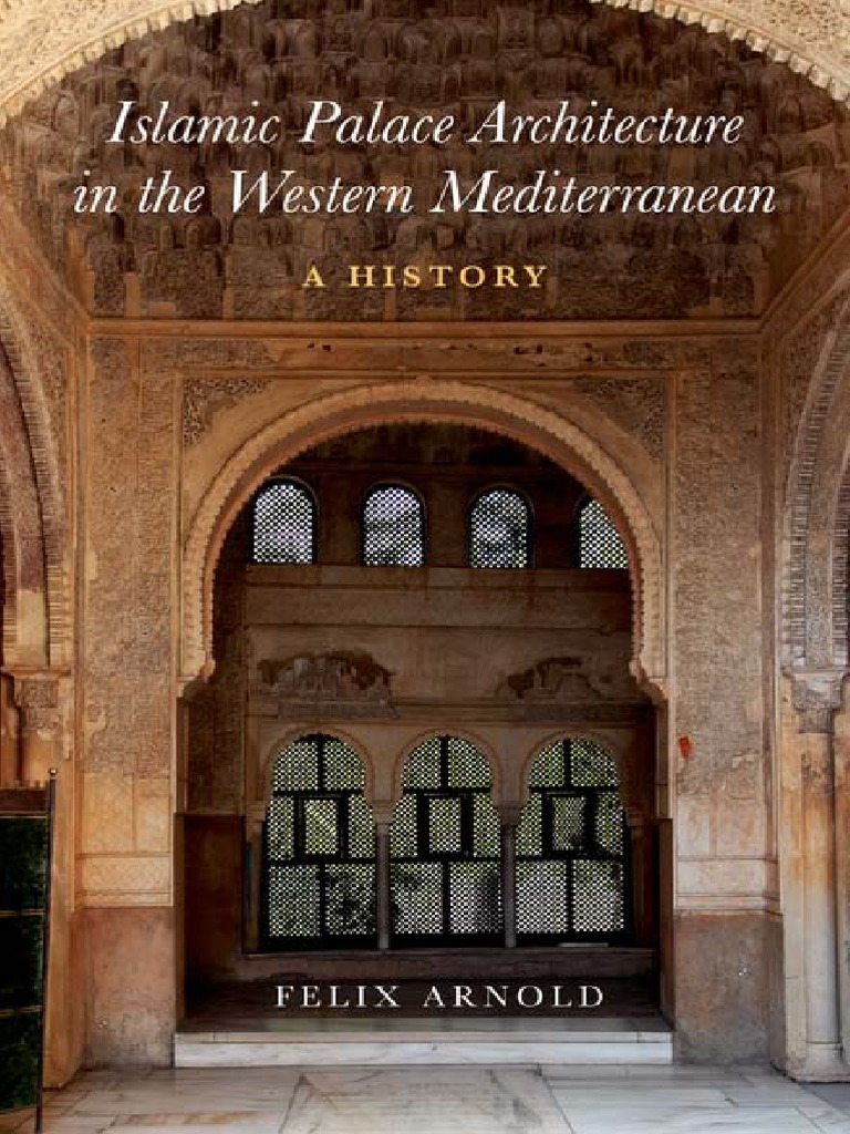 Islamic Palace Architecture in The Western Mediterranean - A History ...