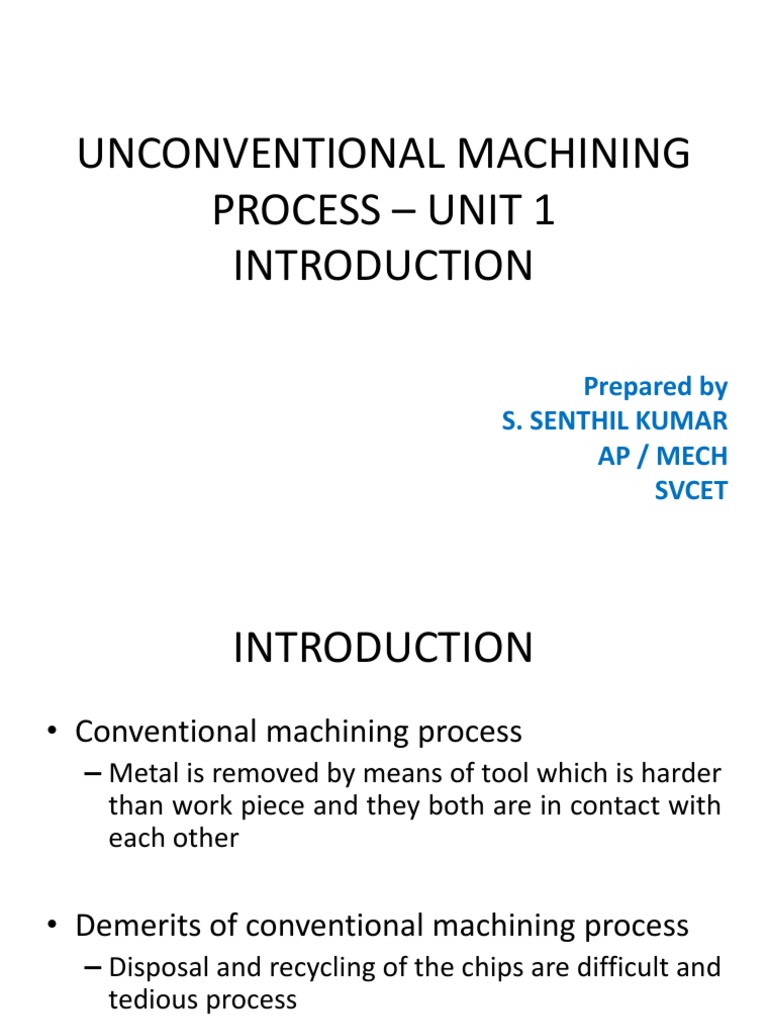 Unconventional Machining Process - Unit 1: Prepared by S. Senthil Kumar ...