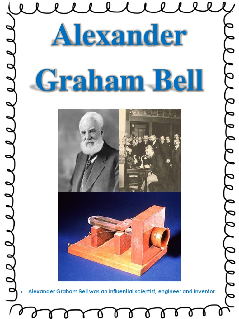 Alexander Graham Bell Was An Influential Scientist, Engineer and ...