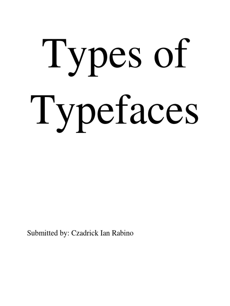 Types of Typefaces: Submitted By: Czadrick Ian Rabino | PDF