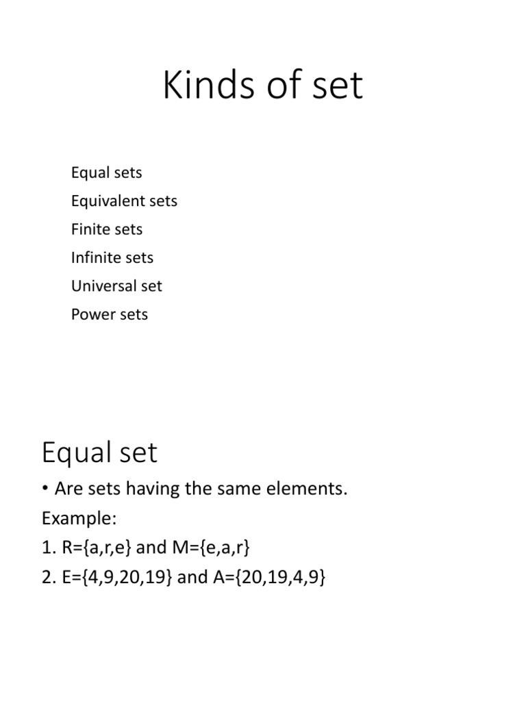 Kinds of Set: Equal Sets Equivalent Sets Finite Sets Infinite Sets Universal Set Power Sets ...