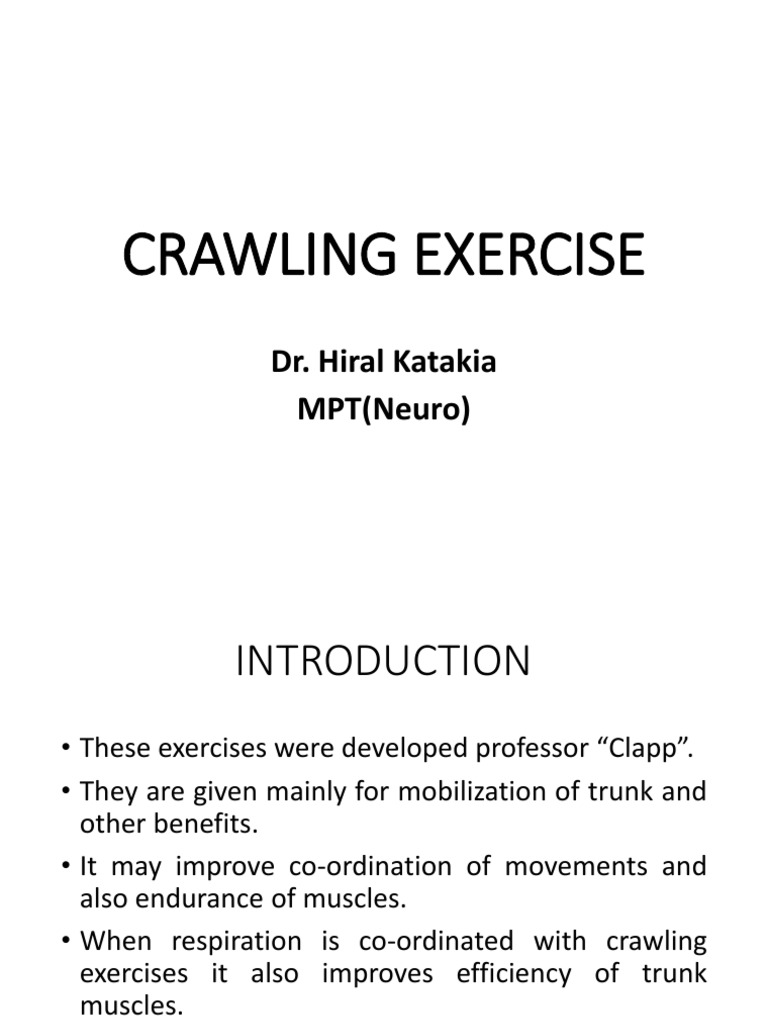 Crawling Exercise: Dr. Hiral Katakia MPT (Neuro) | PDF | Anatomical ...