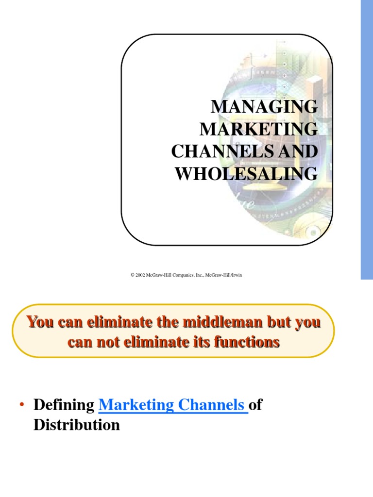 Managing Marketing Channels and Wholesaling: © 2002 Mcgraw-Hill ...