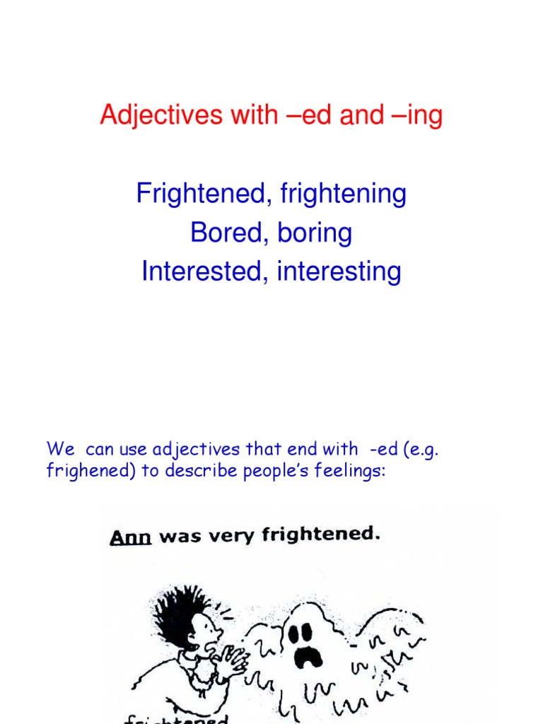 Adjectives With - Ed and - Ing: Frightened, Frightening Bored, Boring ...