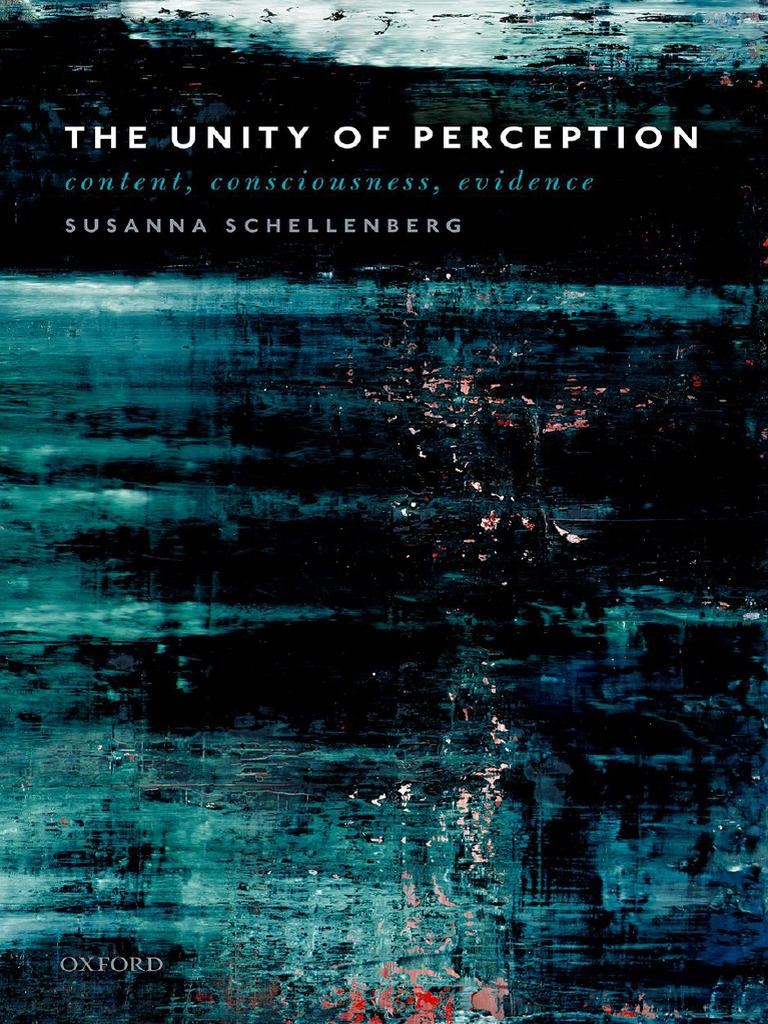 Schellenberg S The Unity of Perception Content Consciousness Evidence ...