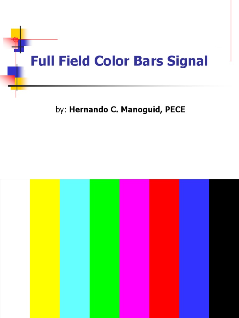 Full Field Color Bars Signal: By: Hernando C. Manoguid, PECE | PDF