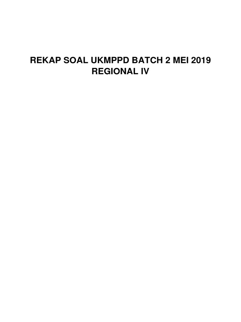 Rekap Soal Ukmppd Batch 2 Mei 2019 Regional Iv | PDF