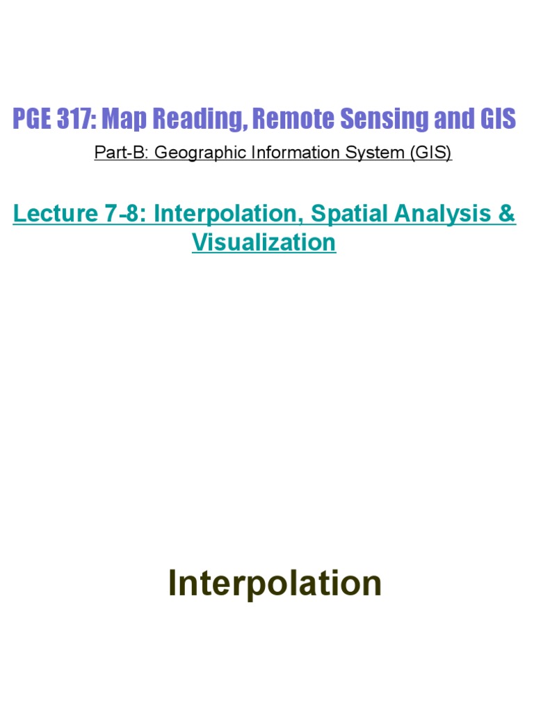 PGE 317: Map Reading, Remote Sensing and GIS: Lecture 7-8: Interpolation, Spatial Analysis ...