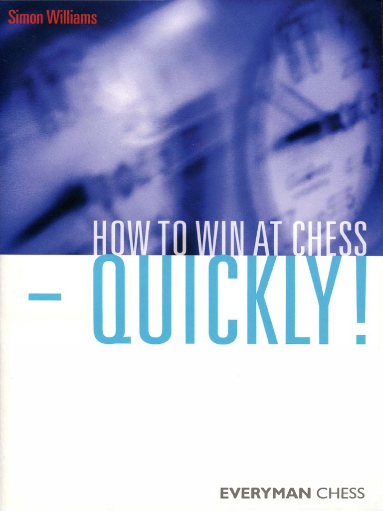 How To Win at Chess Quickly - Simon Williams | PDF | Chess Openings ...