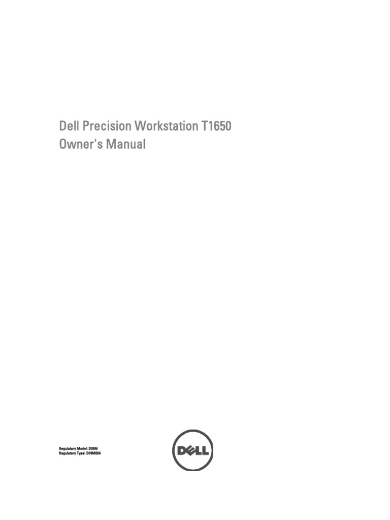 Dell Precision Workstation T1650 Owner's Manual: Regulatory Model: D09M ...