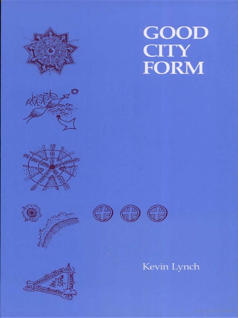 A Theory of Good City Form Kevin Lynch Part1 PDF | PDF