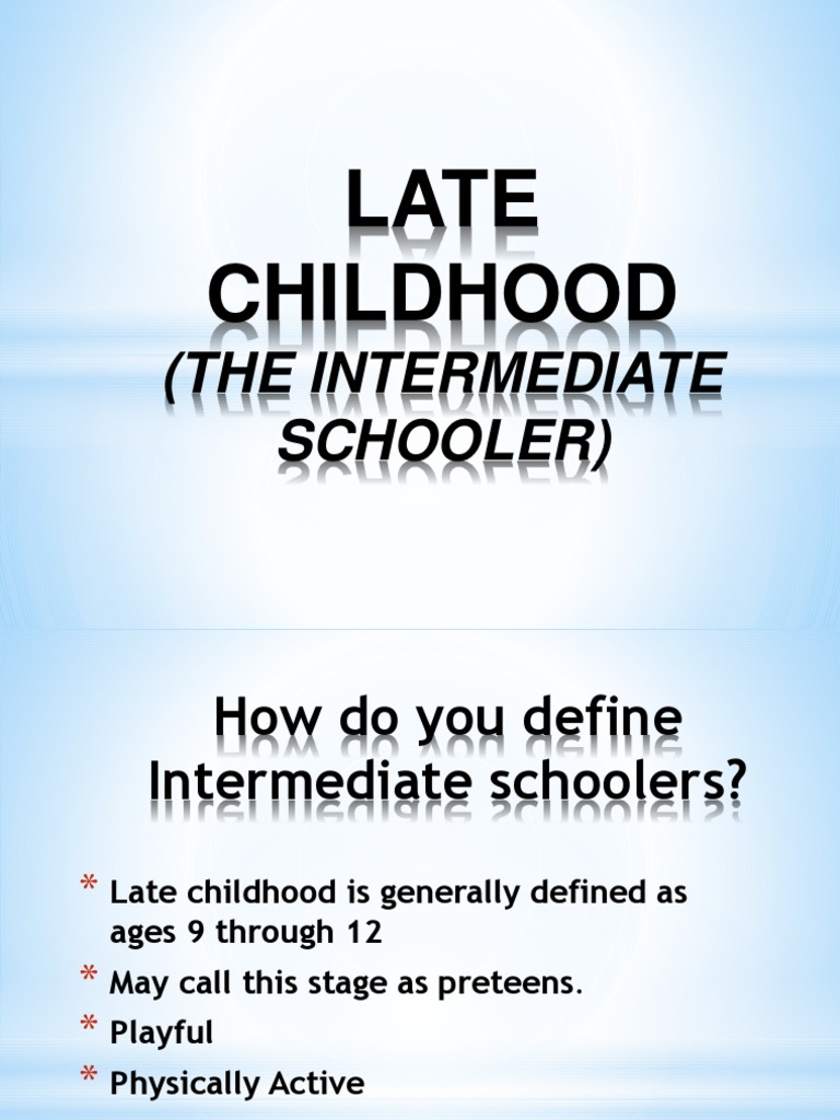 LATE CHILDHOOD Intermediate Schooler | PDF | Puberty | Self Concept