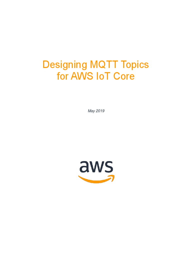 Designing MQTT Topics For Aws Iot Core | PDF | Internet Of Things | Amazon Web Services