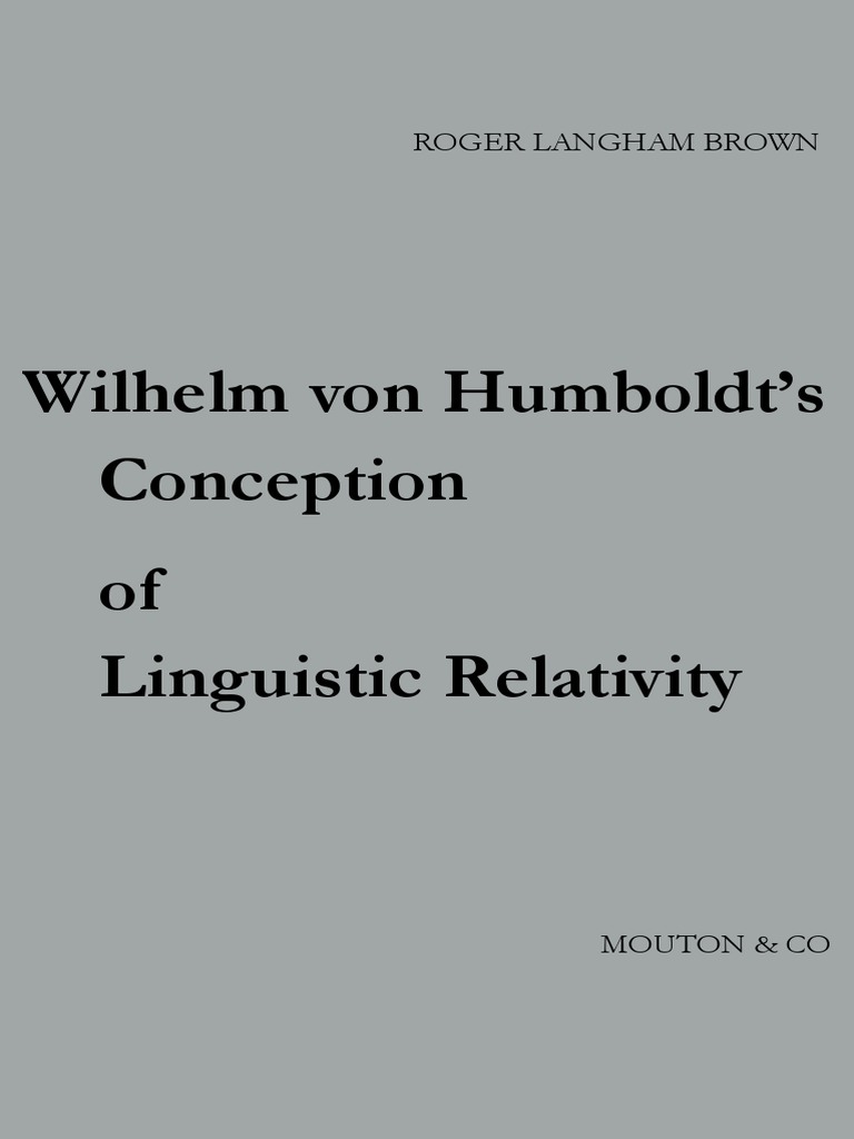 Wilhelm Von Humboldt's Conception of Linguistic Relativity PDF | PDF | Human Communication ...