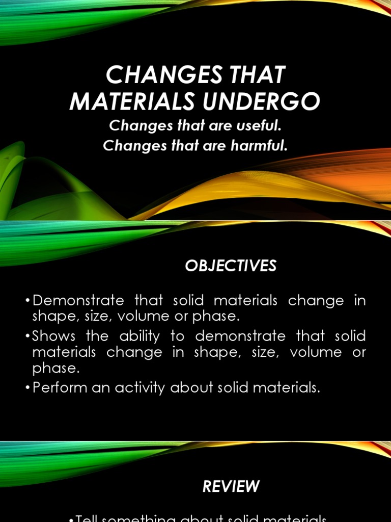 Changes That Materials Undergo: Changes That Are Useful. Changes That ...