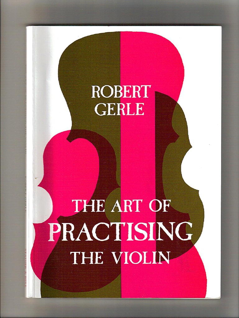 Robert Gerle The Art of Practising The Violin PDF | PDF
