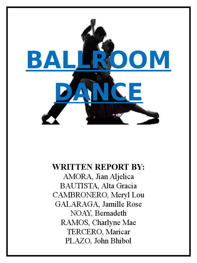 Ballroom Dance: Written Report by | PDF | Dances | Ballroom Dance