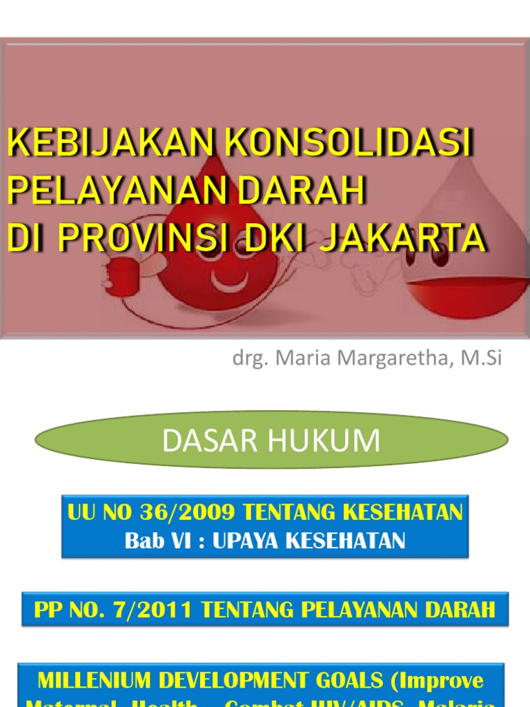 3 Kebijakan Konsolidasi Pelayanan Darah Di DKI Jakarta Drg. Maria Margaretha, MSi | PDF