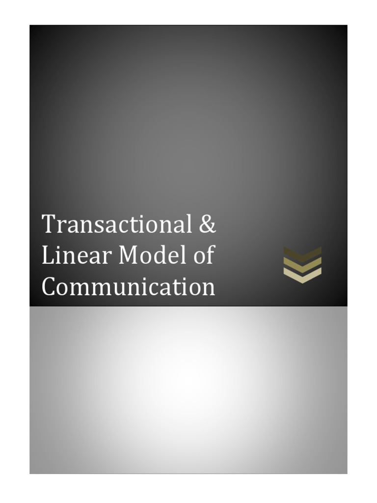 Transactional & Linear Models of Communication: A Comparison of Two Conceptual Frameworks for ...