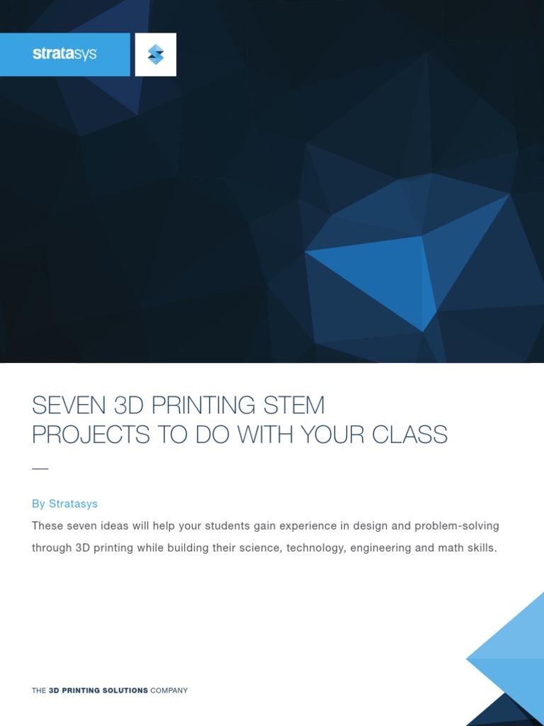 Seven 3D Printing Stem Projects To Do With Your Class: by Stratasys ...