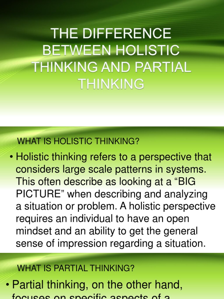 THE DIFFERENCE BETWEEN HOLISTIC THINKING AND PARTIAL THINKING.pptx ...