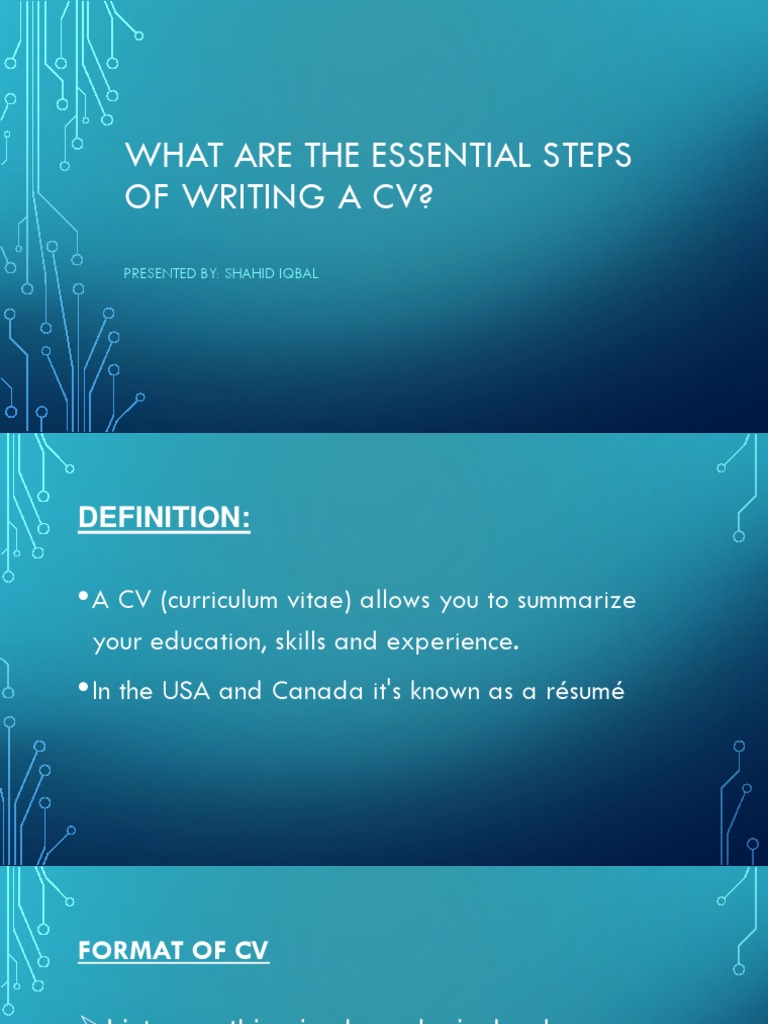 What Are The Essential Steps of Writing A CV?: Presented By: Shahid ...