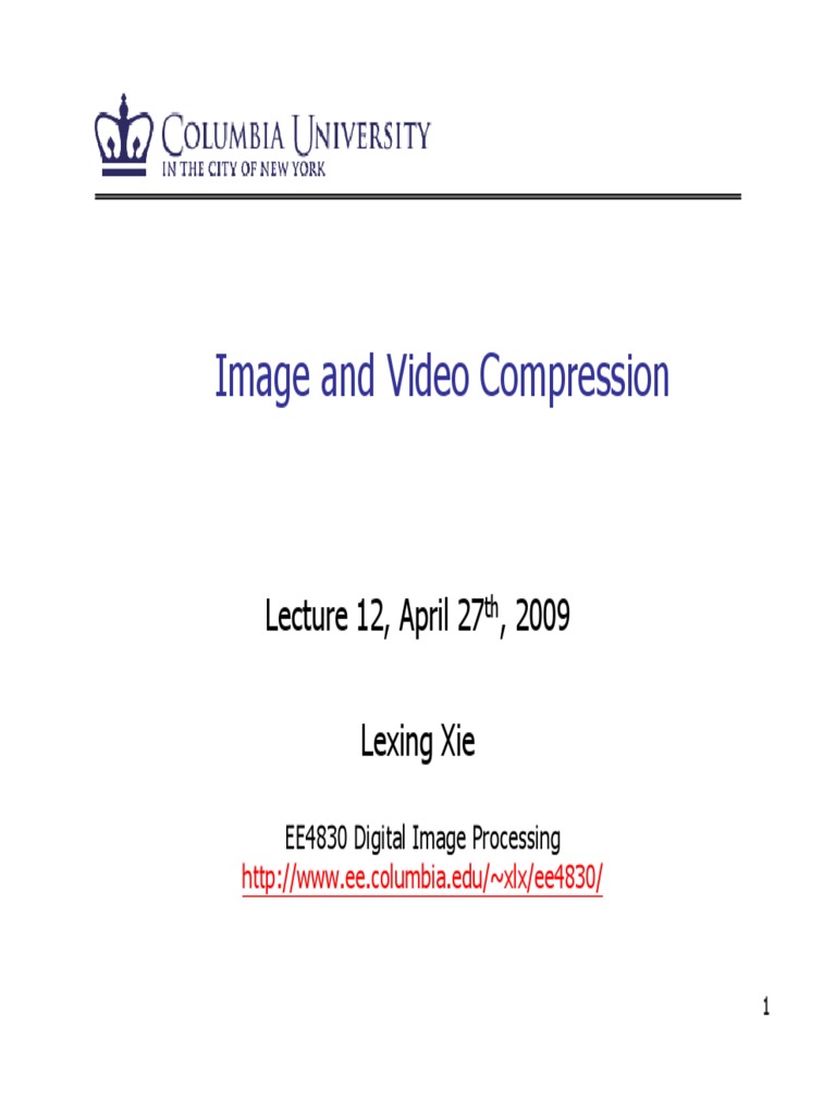 Image and Video Compression: Lecture 12, April 27, 2009 Lexing Xie | PDF | Data Compression ...