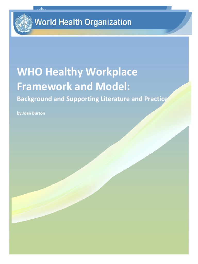 WHO Healthy Workplace Framework and Model:: Background and Supporting ...