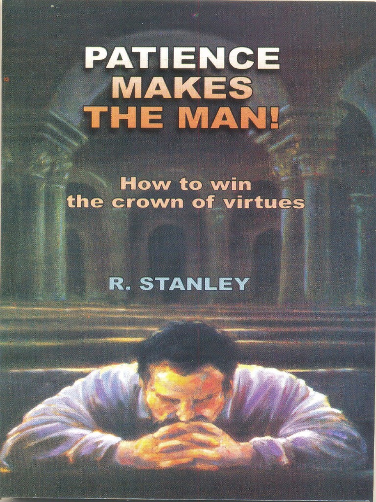 Patience Makes The Man | PDF | Patience | Fruit Of The Holy Spirit
