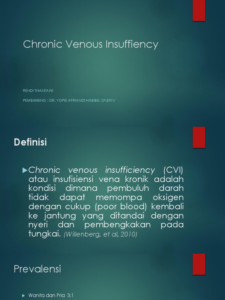 Chronic Venous Insuffiency: Rendi Thantawi Pembimbing: Dr. Yopie ...